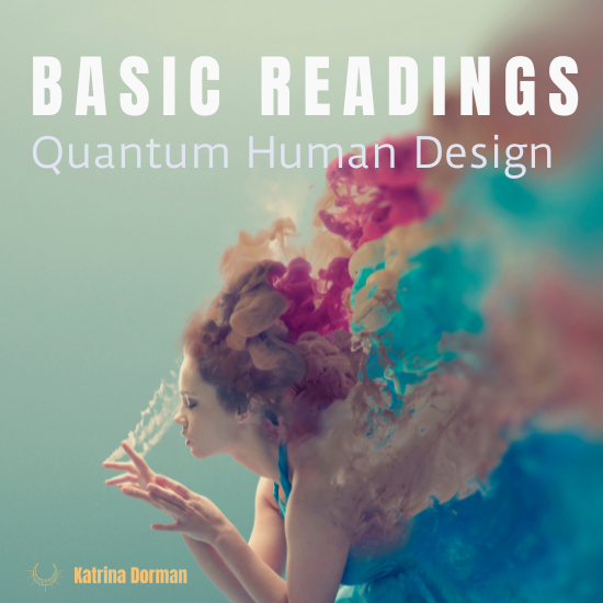 Katrina Dorman Quantum Human Design initial Readings – KatrinaDorman